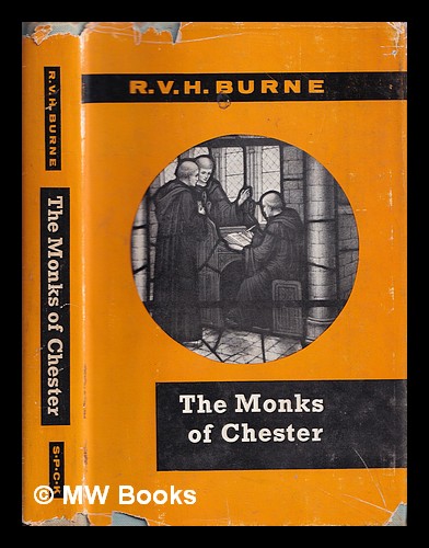 The monks of Chester : the history of St. Werburgh's Abbey by Burne, R ...