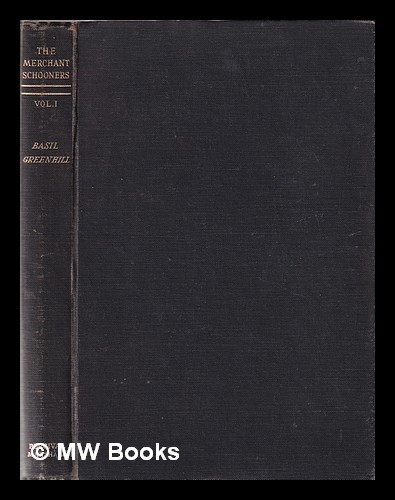 The merchant schooners : vol 1 by Greenhill, Basil: (1951) First ...