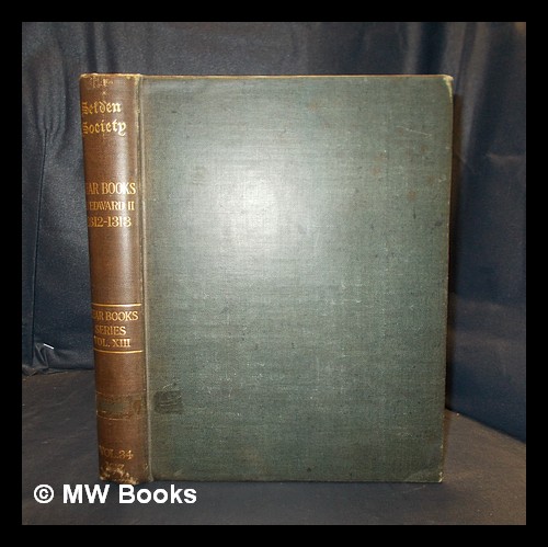 Year books of Edward II. Vol. XIII. 6 Edward II, A.D. 1312-1313 ...