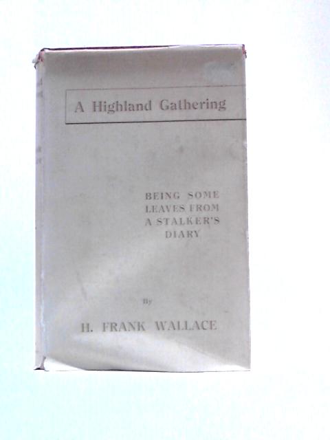 A Highland Gathering: Being Some Leaves from a Stalker's Diary. by H. Frank Wallace: Fair (1935 ...