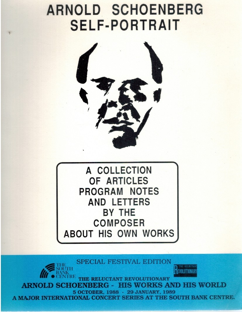 ARNOLD SCHOENBERG SELF-PORTRAIT A Collection of Articles, Program Notes ...