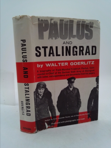 Paulus and Stalingrad: a Life of Field Marshall Friedrich Paulus with ...