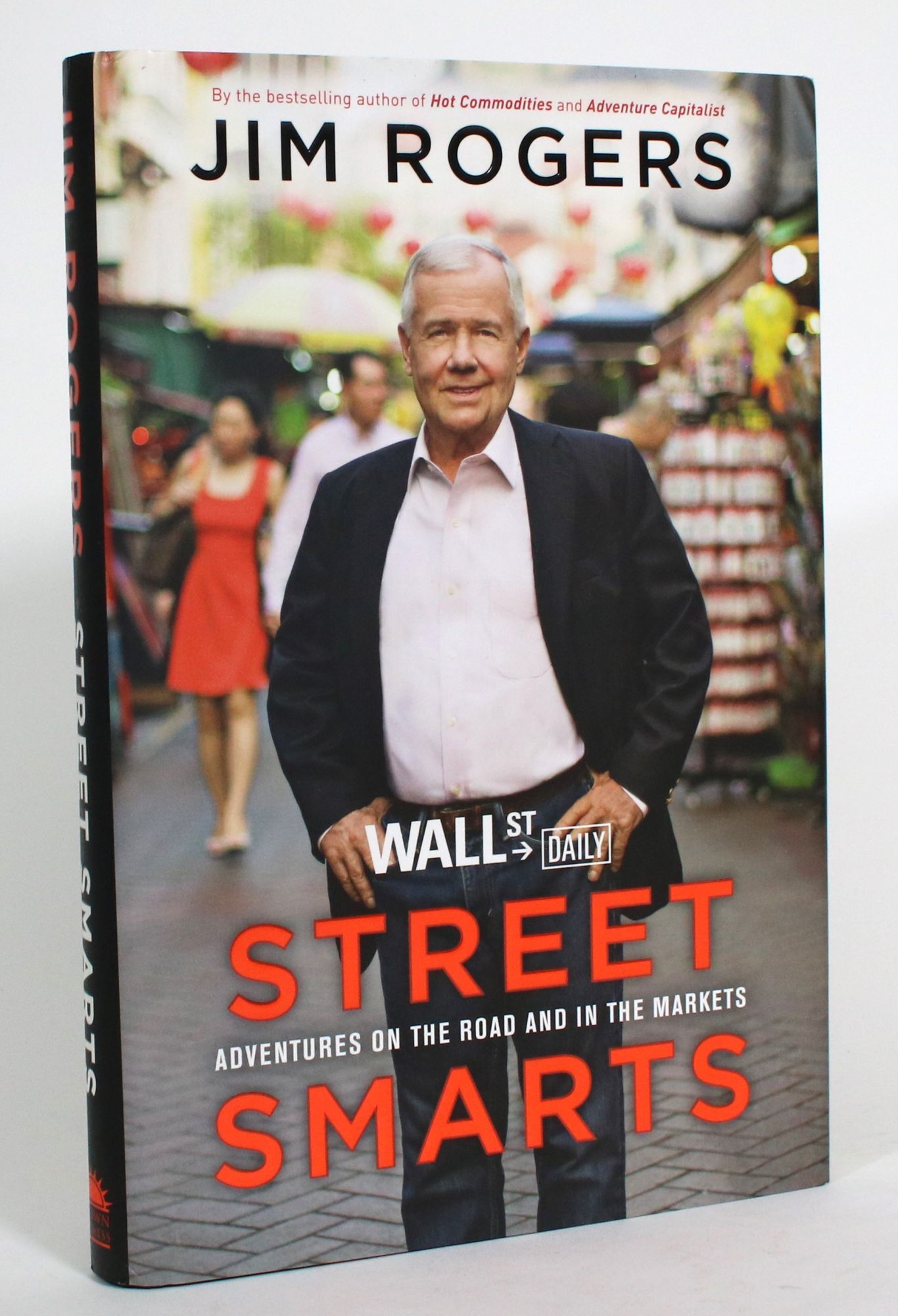 Street Smarts: Adventures on the Road and in the Markets by Rogers, Jim ...