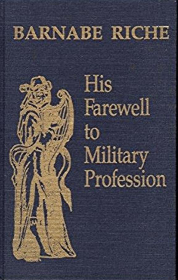 Barnabe Riche, His Farewell to Military Profession (Publications of the ...