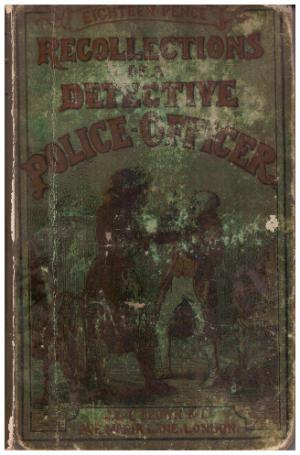 RECOLLECTIONS OF A DETECTIVE POLICE-OFFICER by Waters (aka William ...