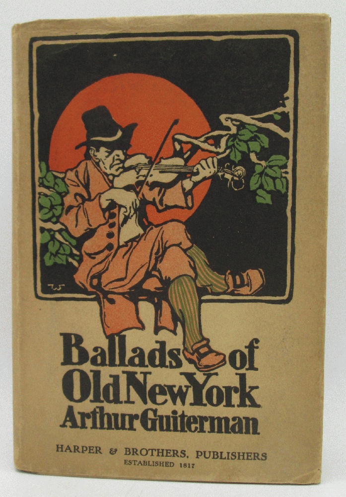 Ballads of old New York by Arthur Guiterman by Arthur Guiterman; J ...