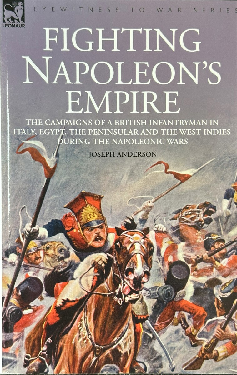 Fighting Napoleon's Empire - The Campaigns of a British Infantryman in ...
