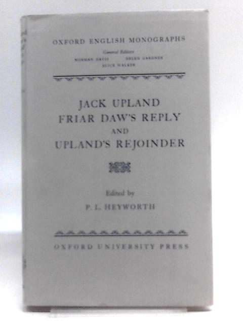 Jack Upland, Friar Daw's Reply And Upland's Rejoinder by P.L. Heyworth ...