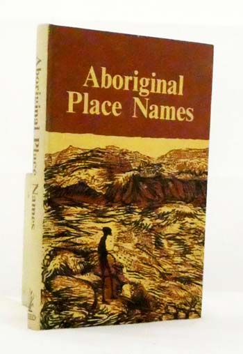Aboriginal Place Names and their meanings by Reed, A.W. [Compiler ...