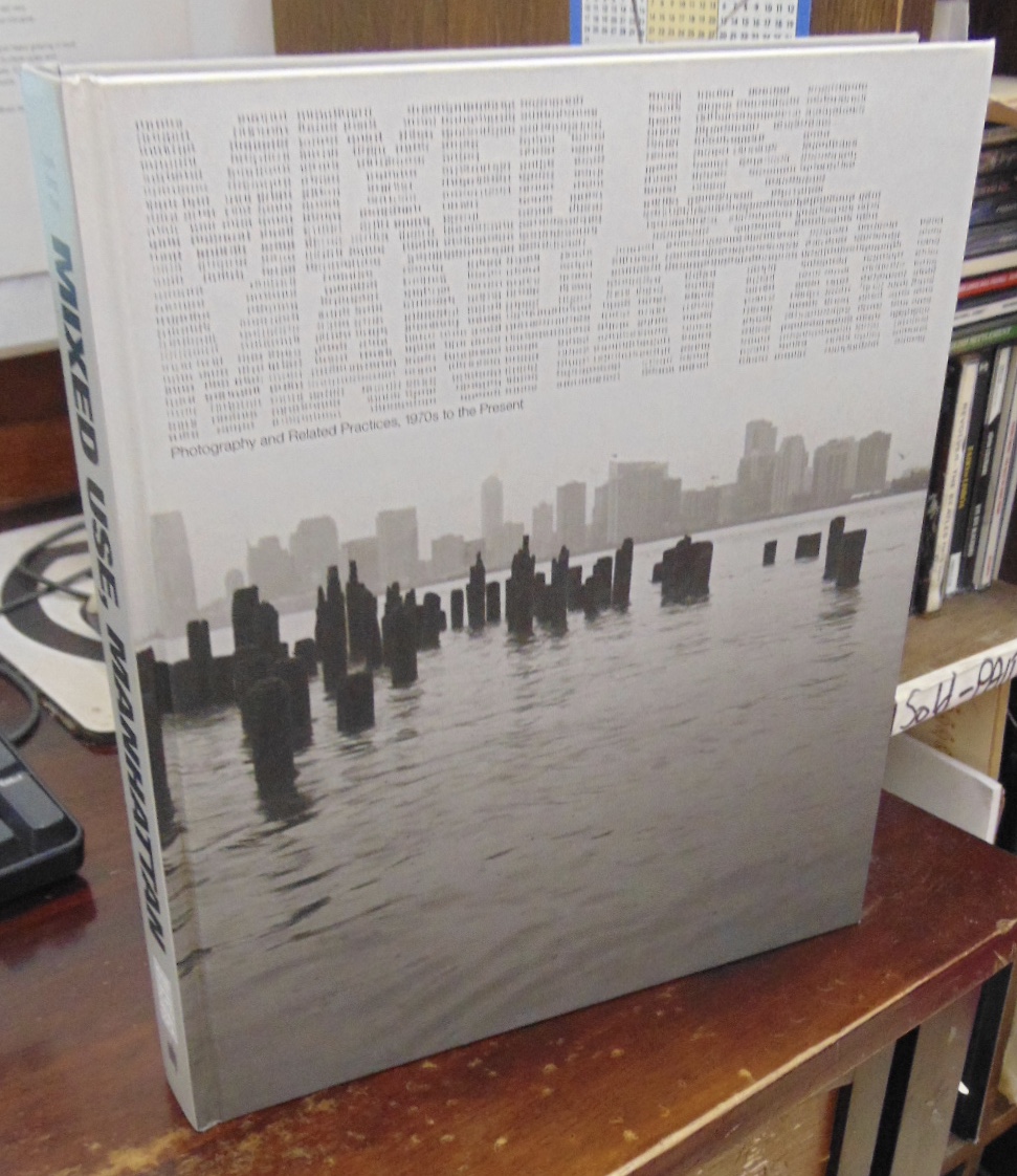 Mixed Use Manhattan: Photography and Related Practices, 1970s to the ...