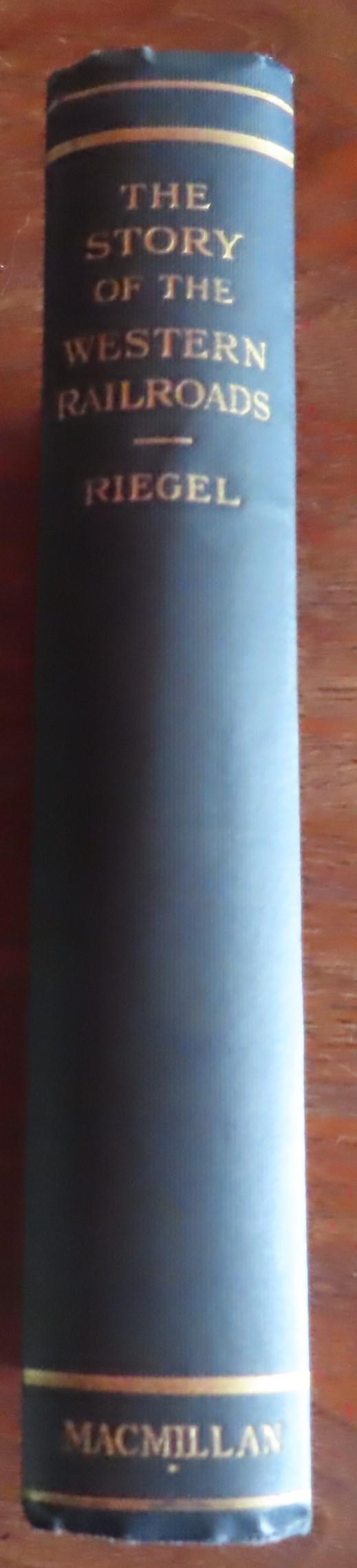 THE STORY OF THE WESTERN RAILROADS by Riegel, Robert Edgar: Very good ...