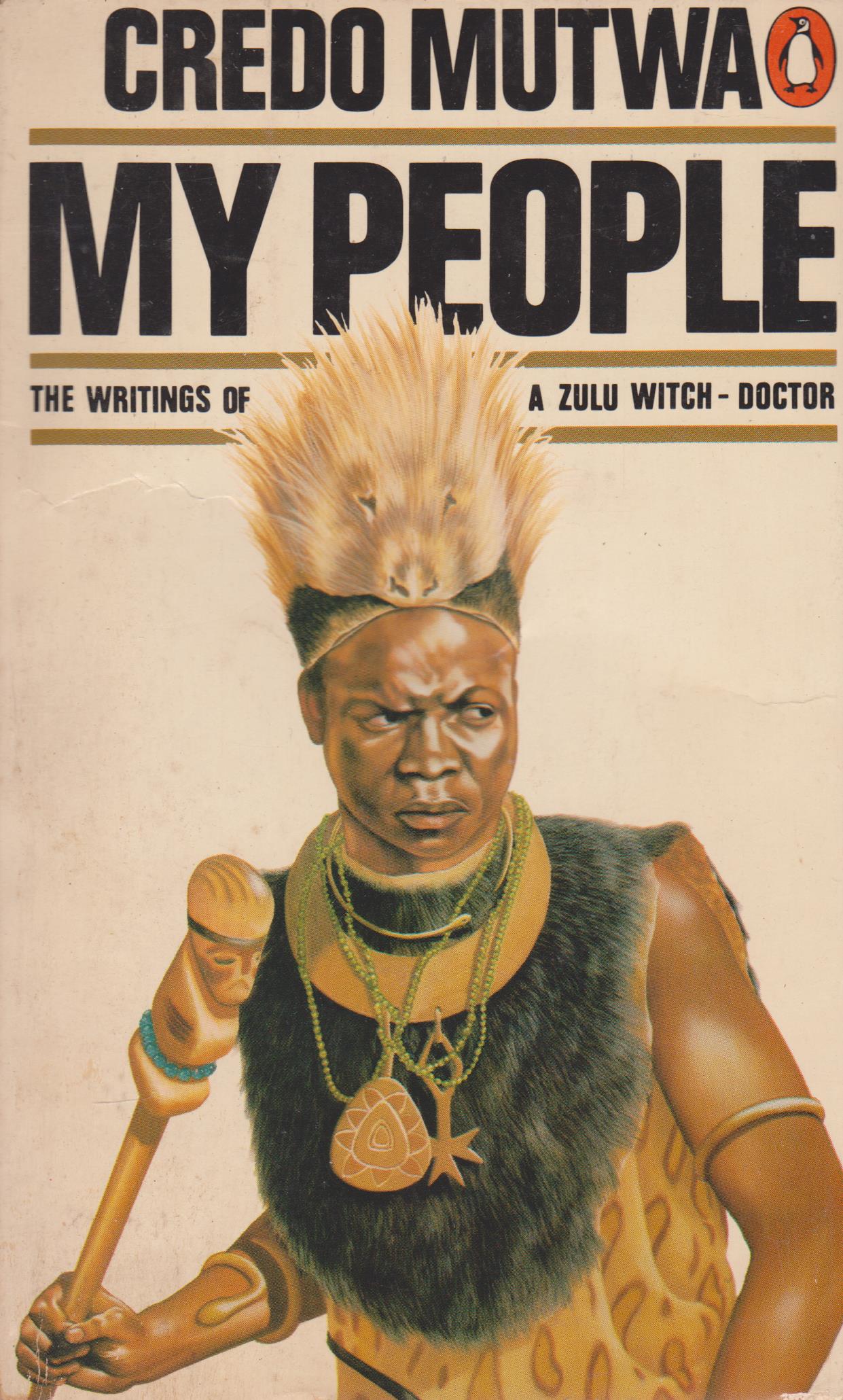 My People - The writings of a Zulu witch-doctor by Credo Mutwa: Very Good Soft cover (1977 ...