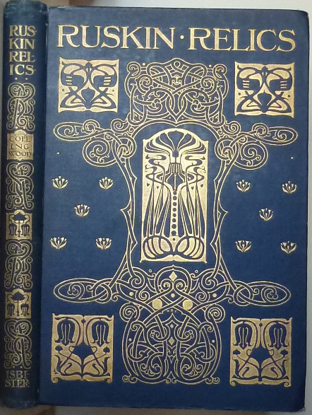 Ruskin Relics. With fifty illustrations by John Ruskin and others by ...