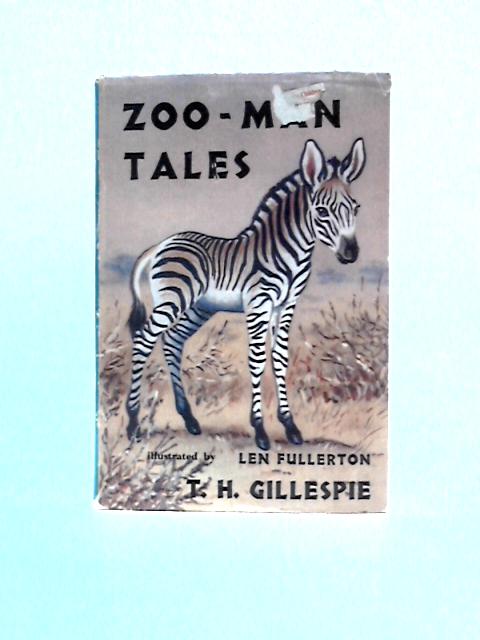 Zoo-man Tales (Zoo Man Series) by T H.Gillespie: Good (1960) | World of ...