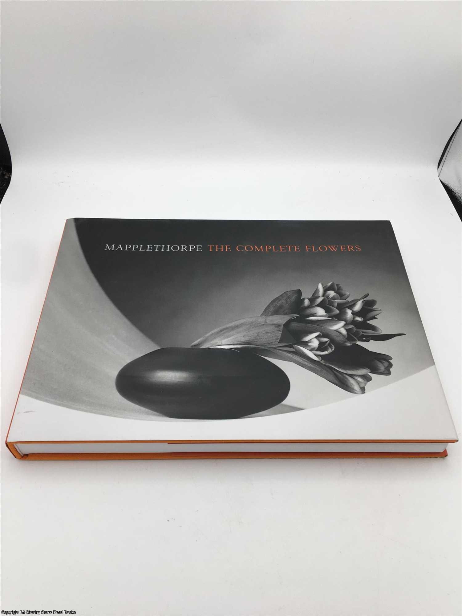 Mapplethorpe The Complete Flowers by Mapplethorpe, Robert; Muschamp ...