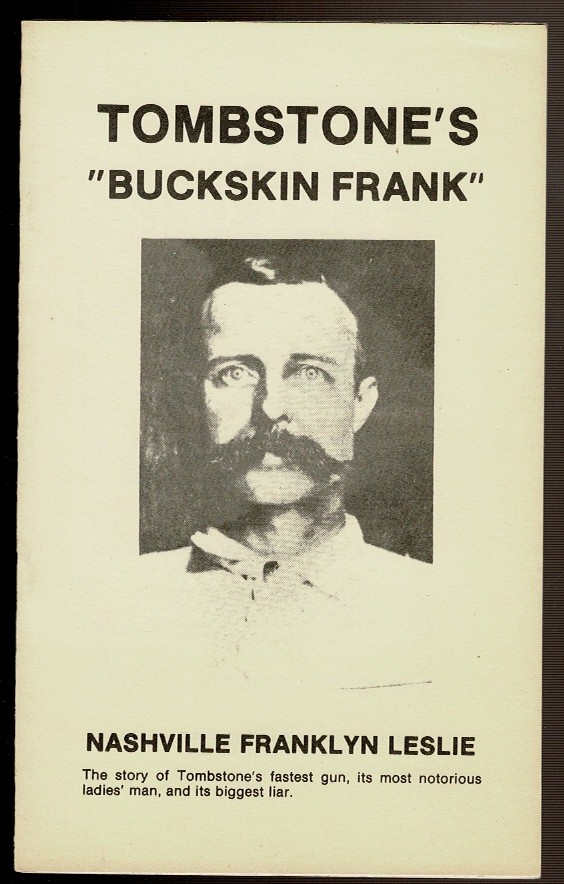 TOMBSTONE'S "BUCKSKIN FRANK" The Story of Nashville Franklyn Leslie. by ...