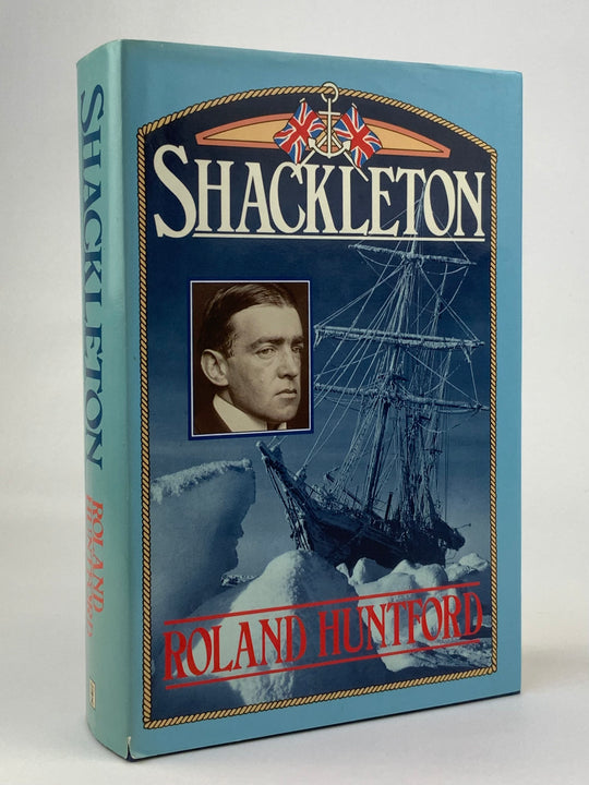 Shackleton by Huntford, Roland: Near Fine Hardcover (1985) 1st Edition ...