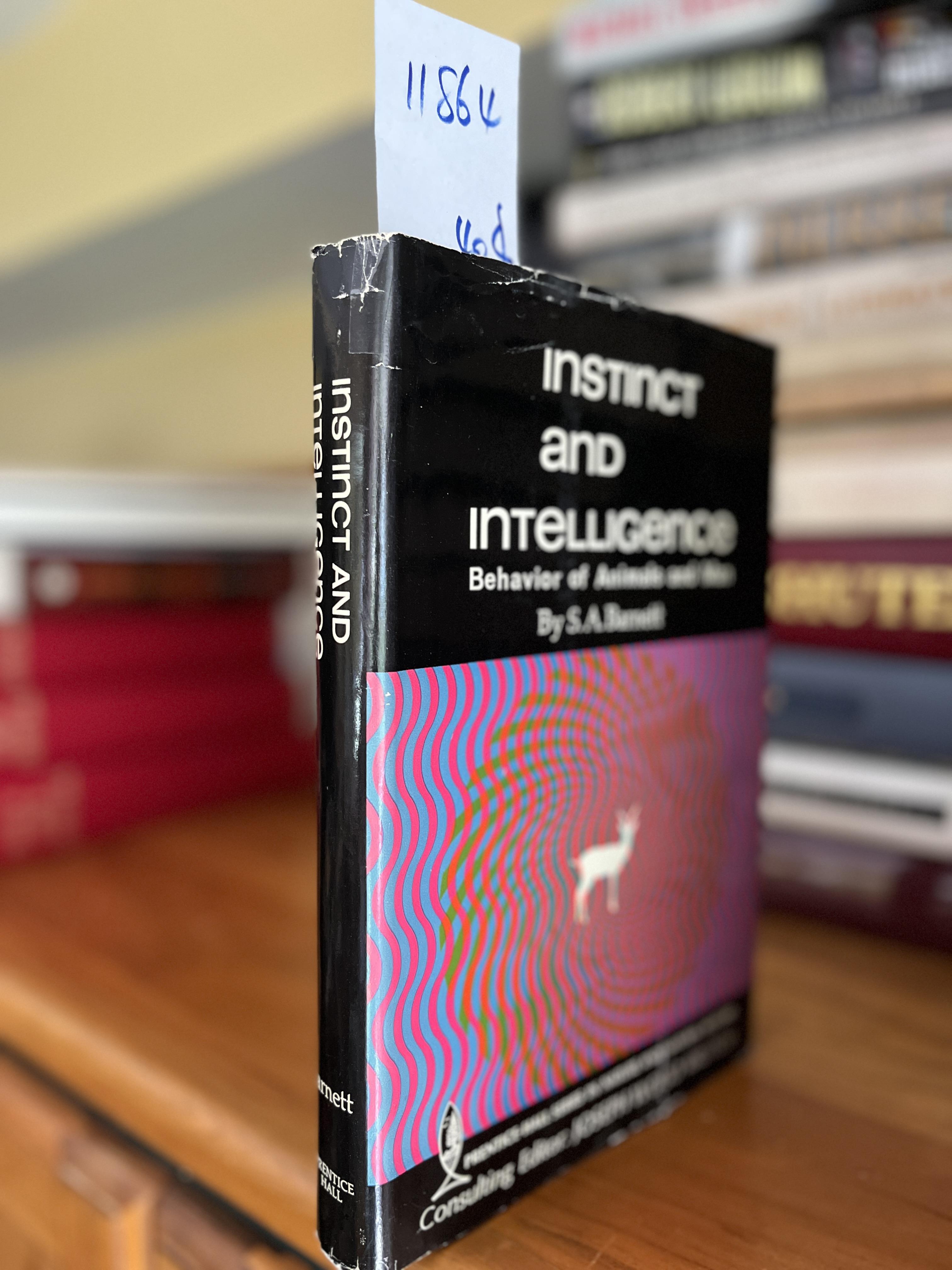 INSTINCT AND INTELLIGENCE: BEHAVIOR OF ANIMALS AND MAN by BARNETT S.A ...