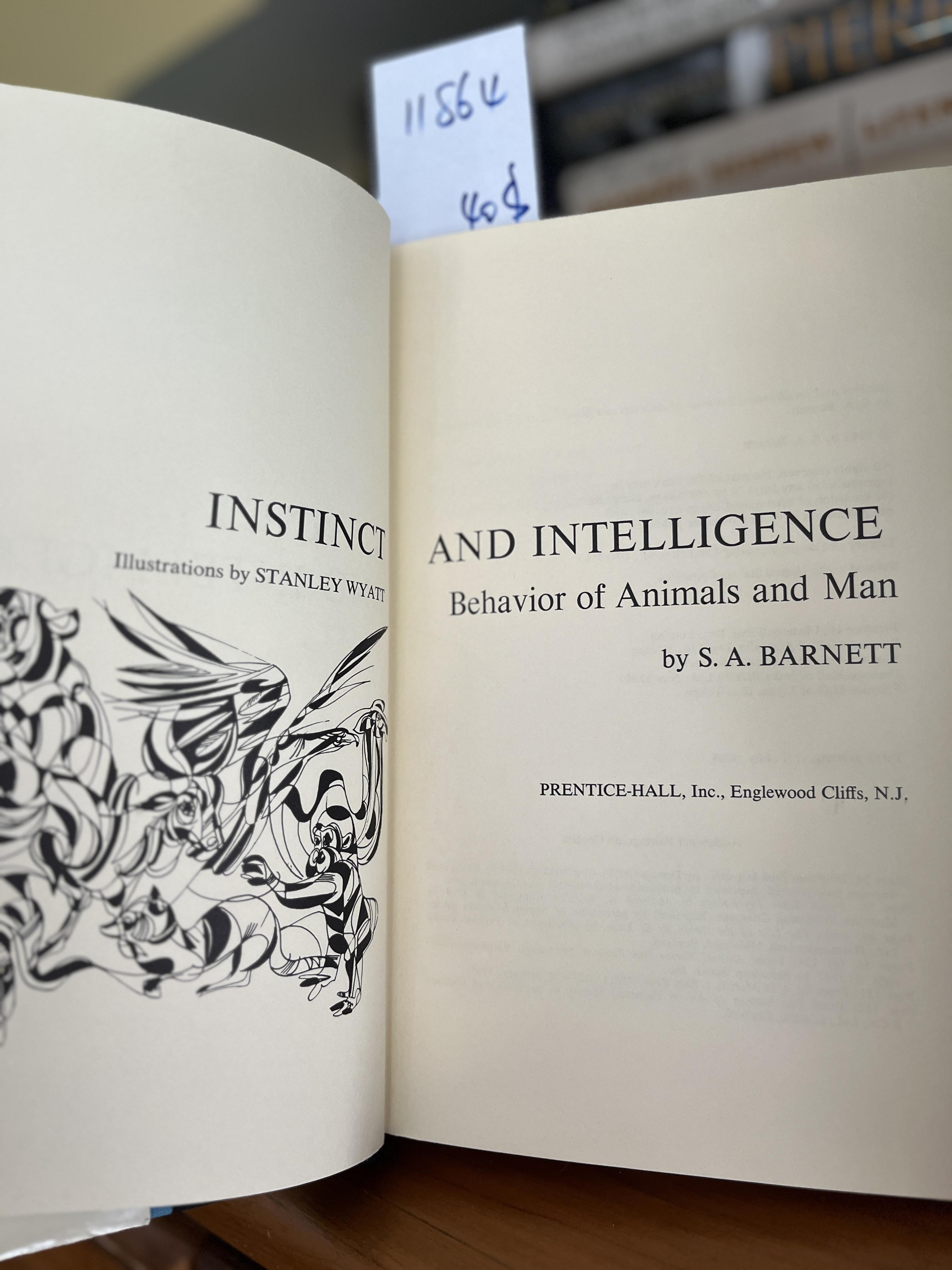 INSTINCT AND INTELLIGENCE: BEHAVIOR OF ANIMALS AND MAN by BARNETT S.A ...