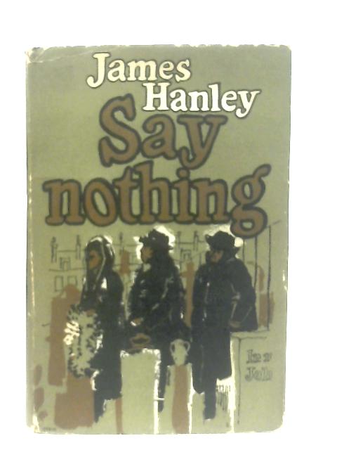 Say Nothing von James Hanley: Good (1962) | World of Rare Books