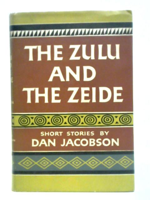 The Zulu And The Zeide: Short Stories by Dan Jacobson: Good (1959 ...