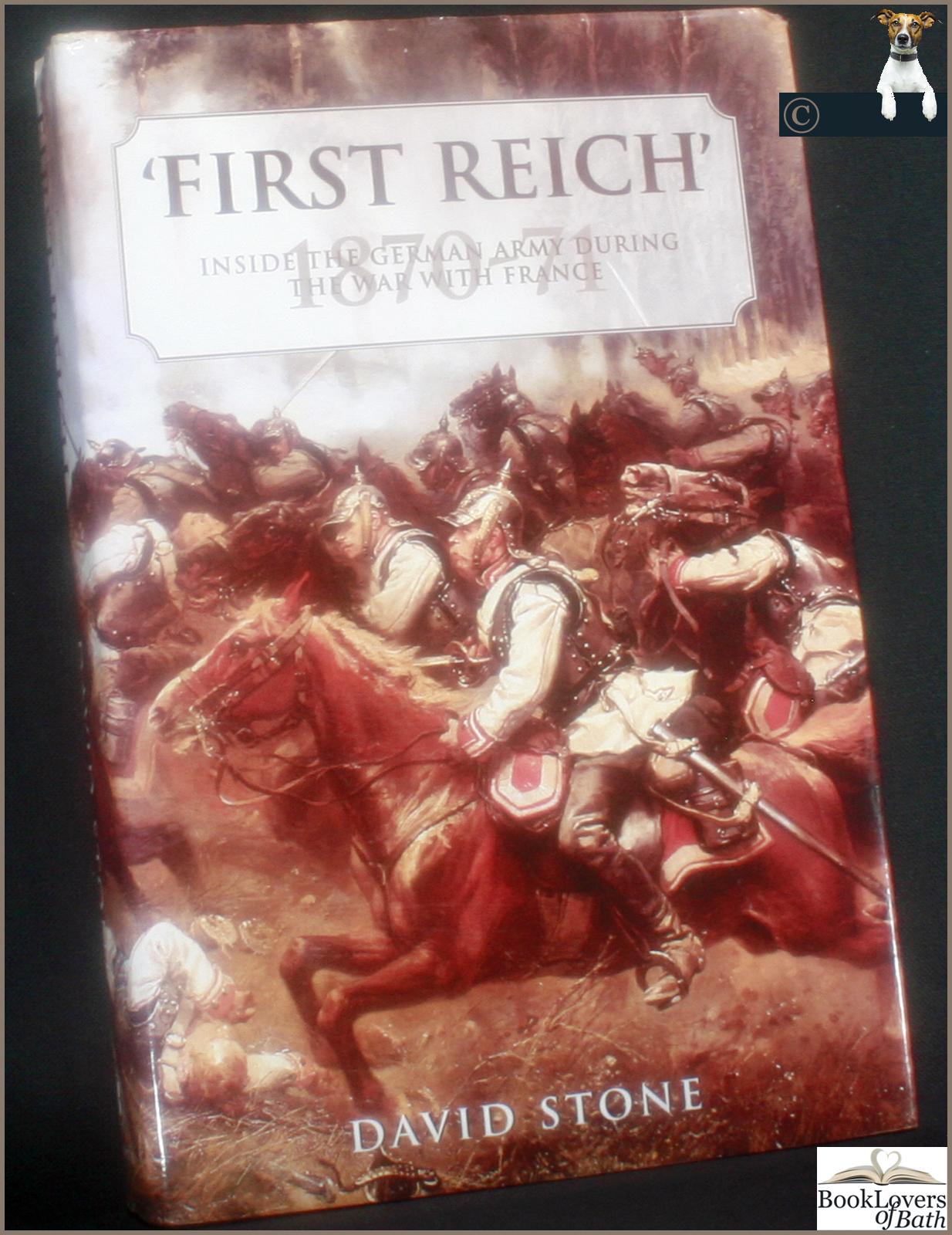 The First Reich: The German Army in the Franco-Prussian War 1870-71 by ...