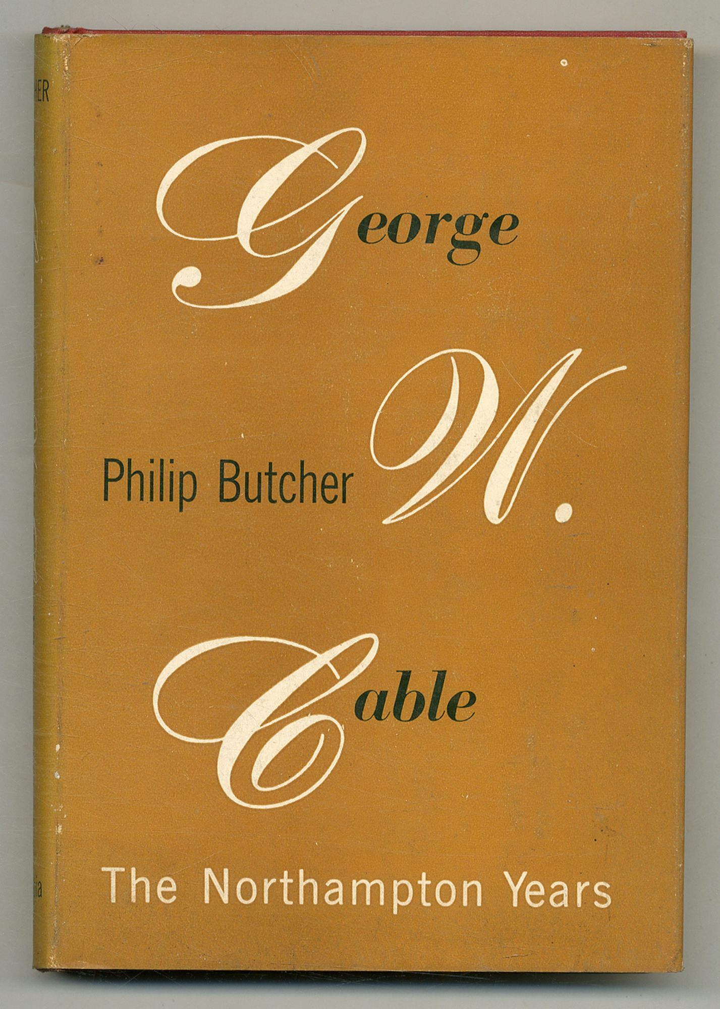 George W. Cable: The Northampton Years by BUTCHER, Philip: Near Fine ...
