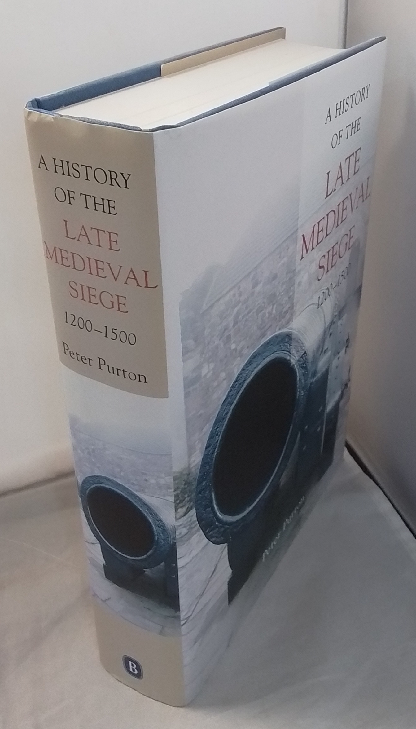 A History of the Late Medieval Siege 1200-1500. by PURTON, Peter ...