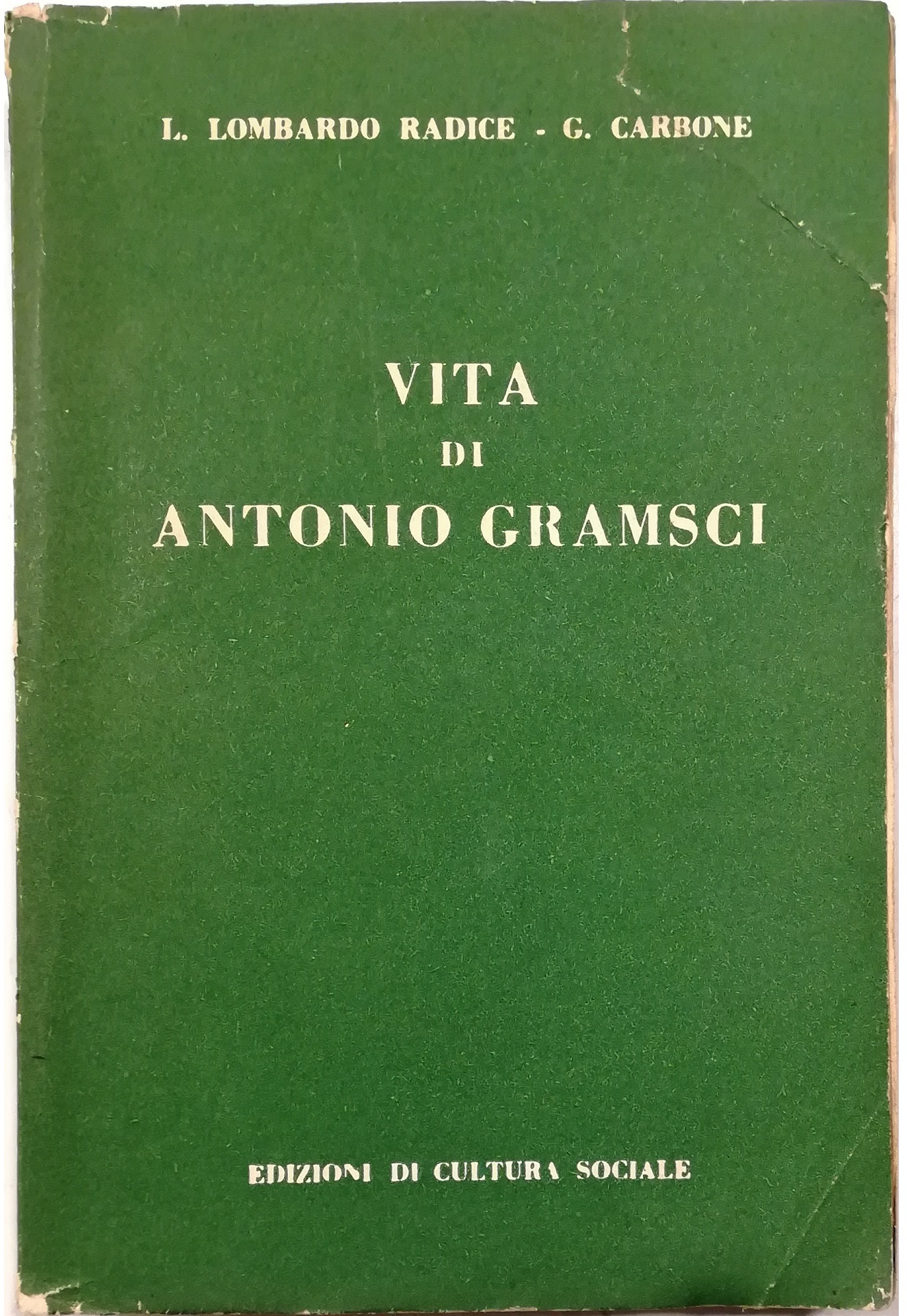Vita di Antonio Gramsci by Lucio Lombardo Radice, Giuseppe Carbone ...