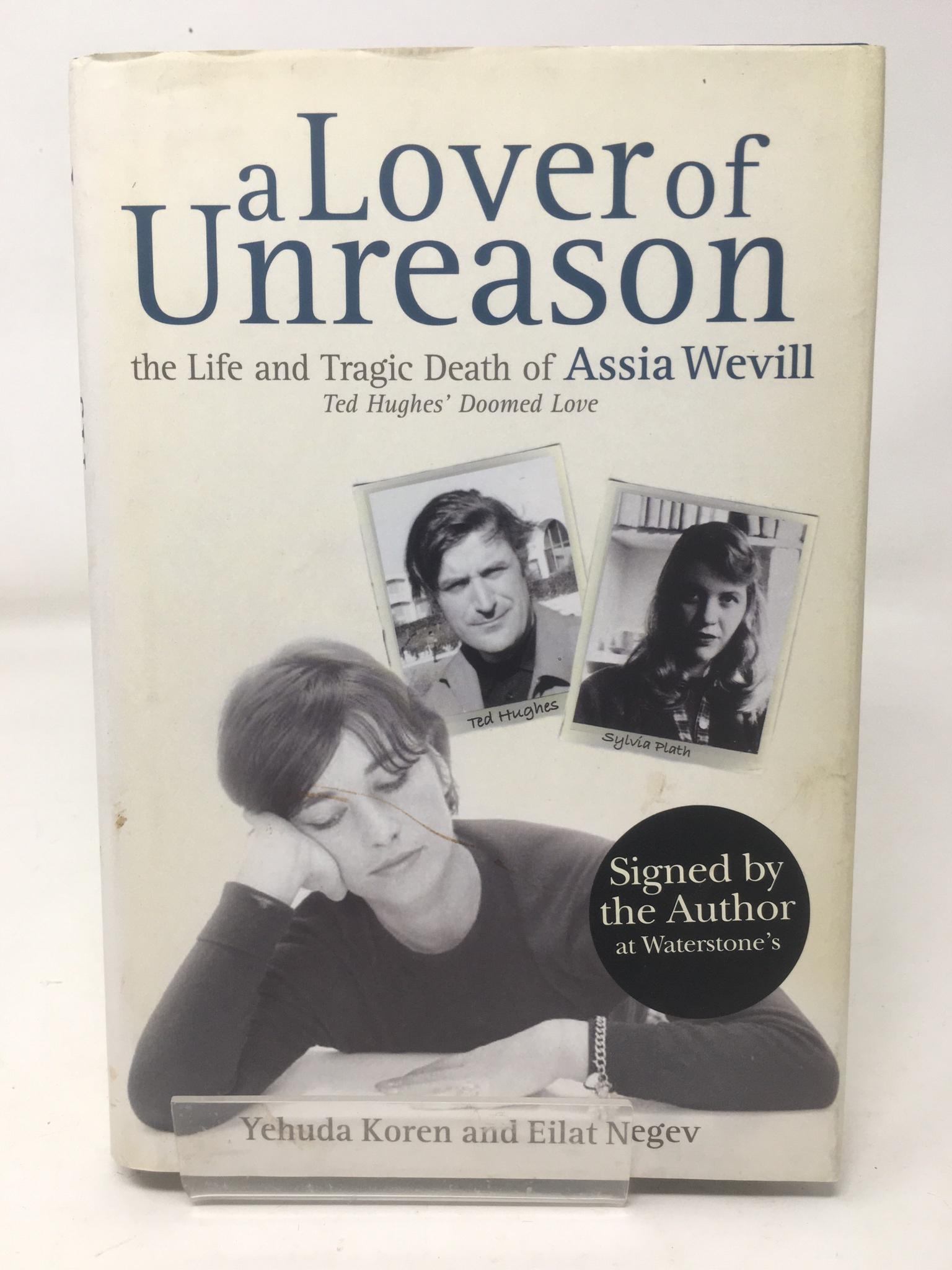 A Lover of Unreason: The Life and Tragic Death of Assia Wevill by Koren ...