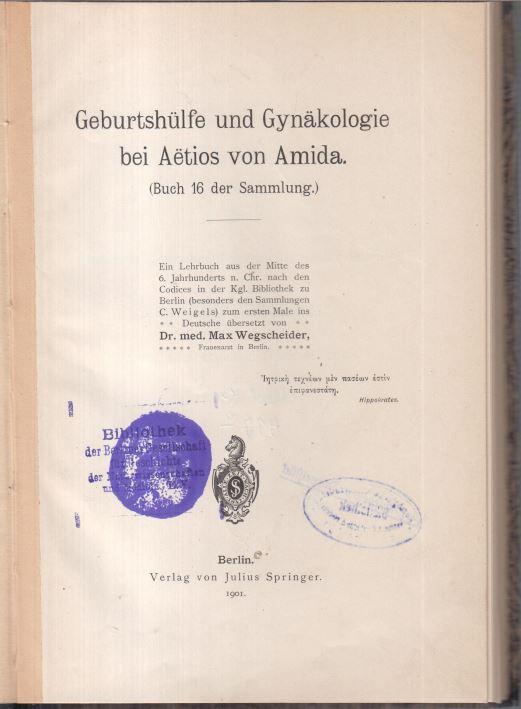Geburtshülfe und Gynäkologie bei Aetios von Amida ( Buch 16 der ...
