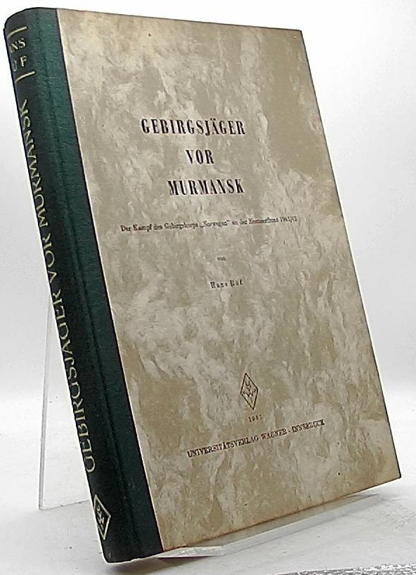 Gebirgsjäger vor Murmansk. Der Kampf des Gebirgskorps "Norwegen" an der ...