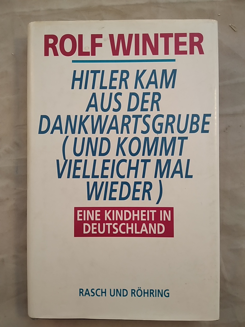 Hitler kam aus der Dankwartsgrube (und kommt vielleicht mal wieder ...