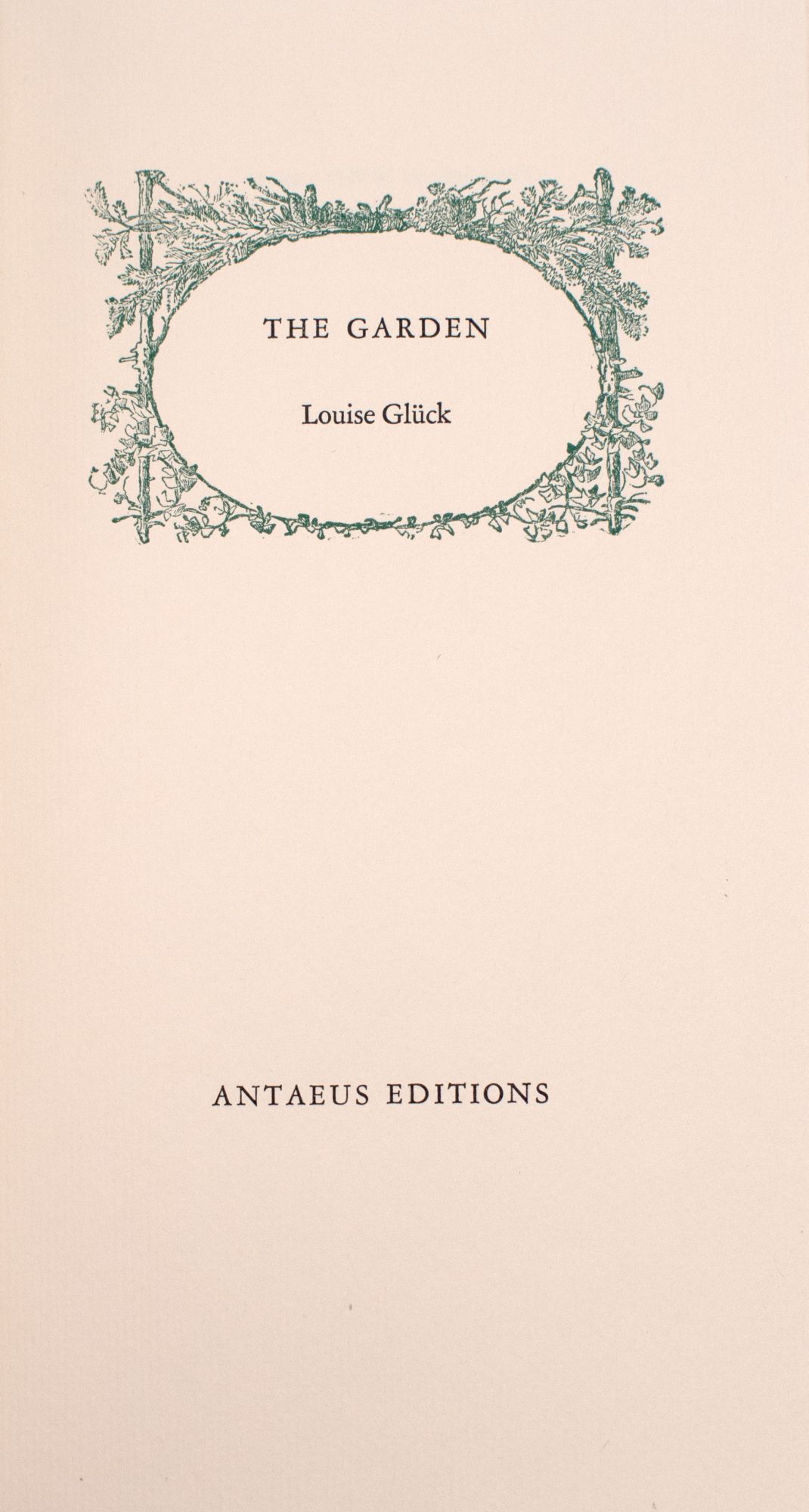 The Garden von Gluck, Louise: Green printed wrappers, fine 12pp. Tall narrow octavo (1976 ...