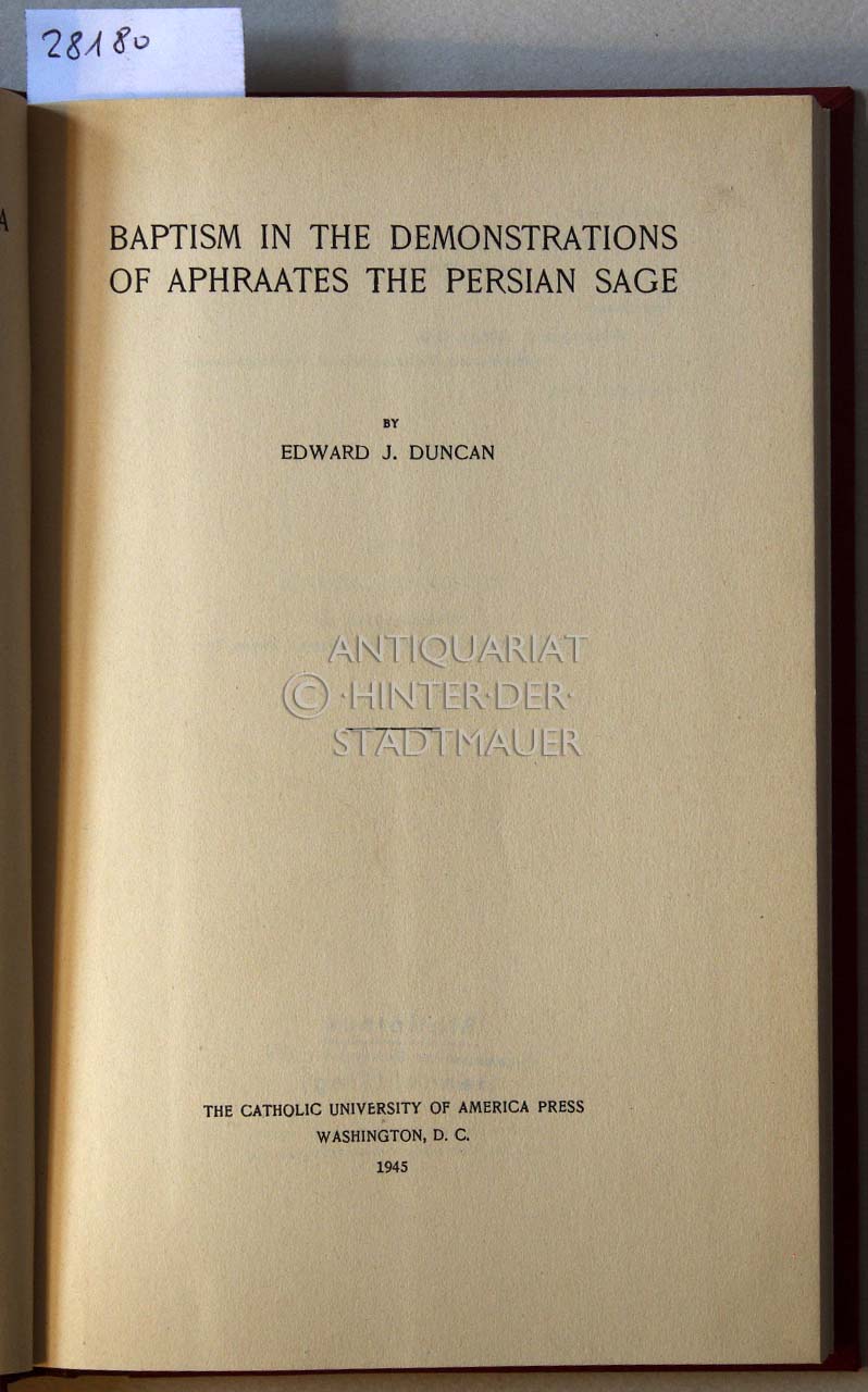 Baptism in the Demonstrations of Aphraates the Persian Sage. [= The ...