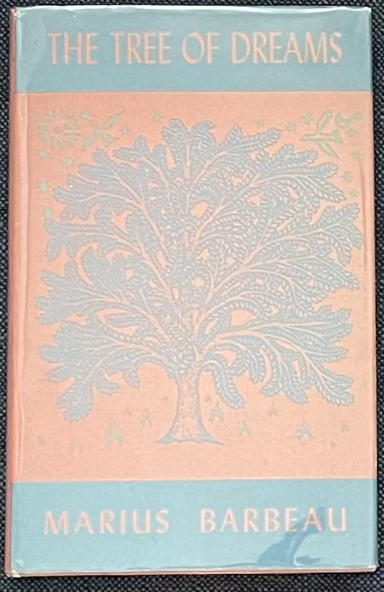 The Tree of Dreams by Marius Barbeau: Fine Hardcover 1st Edition ...
