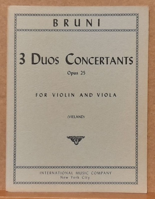 3 Duos Concertants Opus 25 For Violin and Viola (Vieland) von Bruni, Antoine-Barthelemy (1757 ...