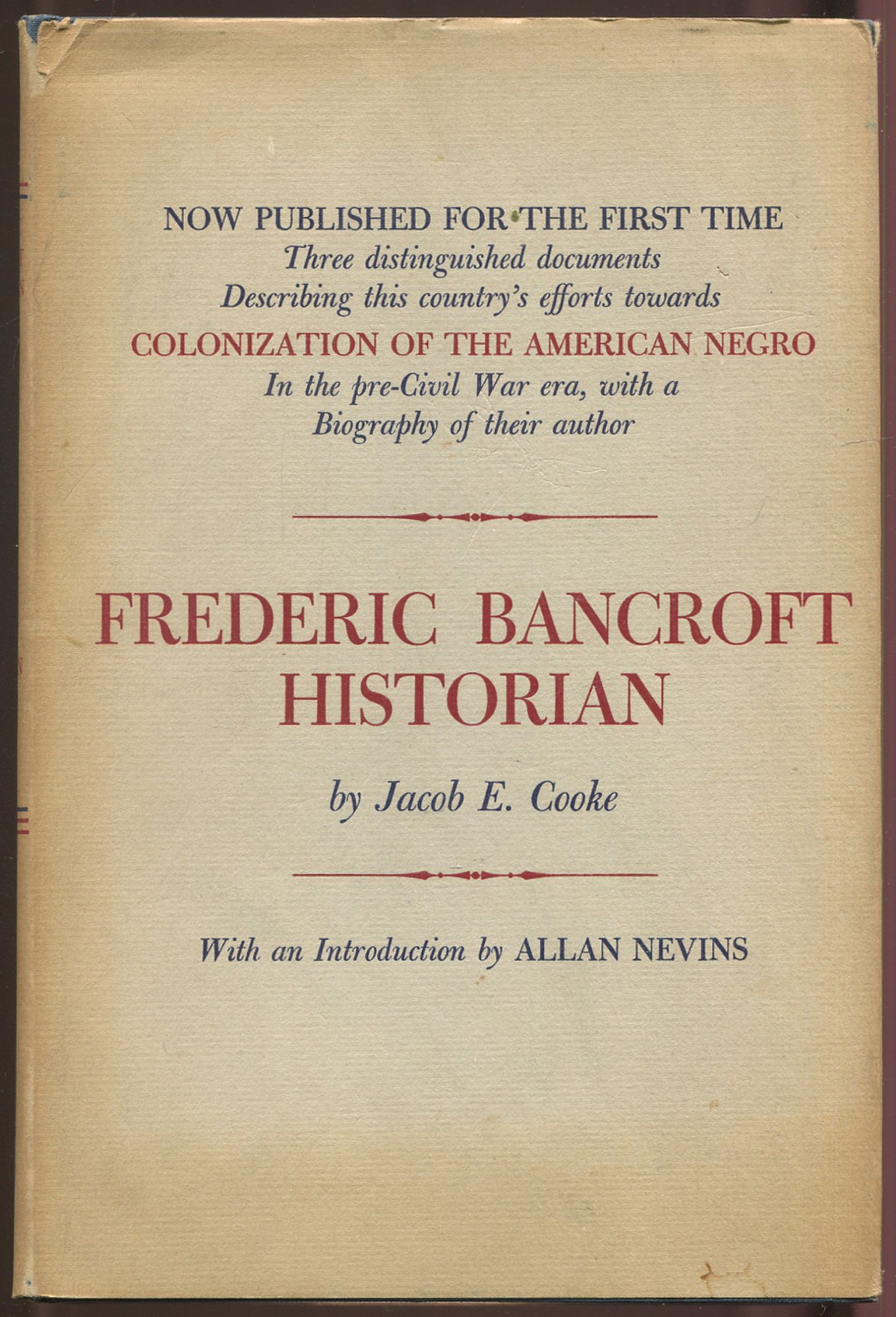 Frederic Bancroft: Historian by COOKE, Jacob E. Frederic Bancroft: Fine ...
