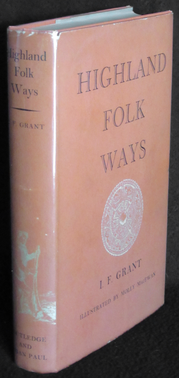 Highland Folk Ways by Grant, I.F. [Isabel Frances]: Very Good Hardcover ...