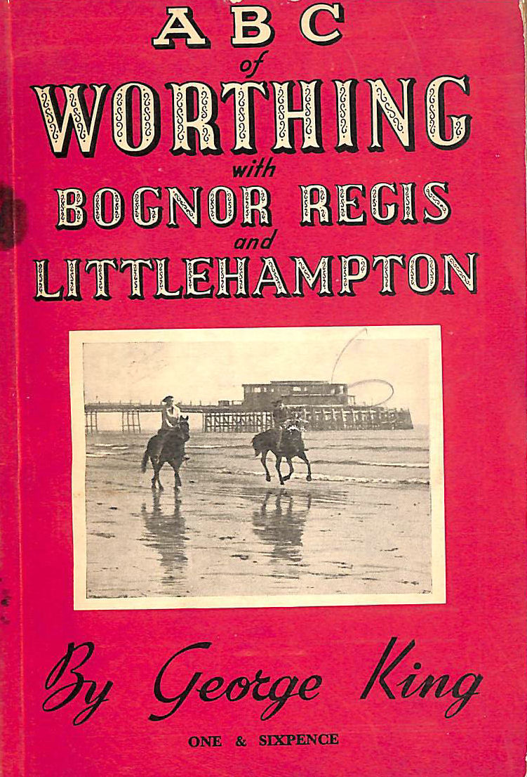 ABC of Bognor Regis with Littlehampton and Worthing by George King ...