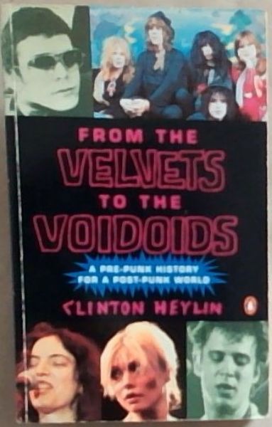 From the Velvets to the Voidoids by Heylin, Clinton: Good paperback ...