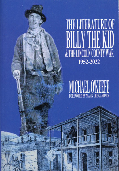 THE LITERATURE OF BILLY THE KID AND THE LINCOLN COUNTY WAR: 1952-2022 ...