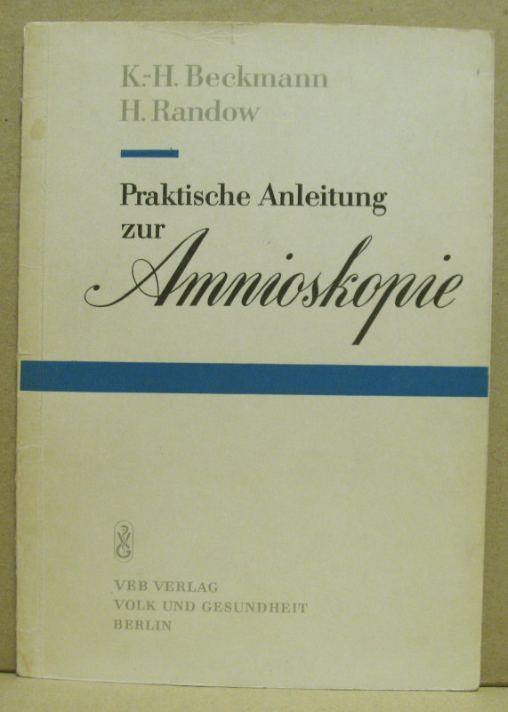 Praktische Anleitung zur Amnioskopie. von Beckmann, Karl-Heinz/ Randow ...