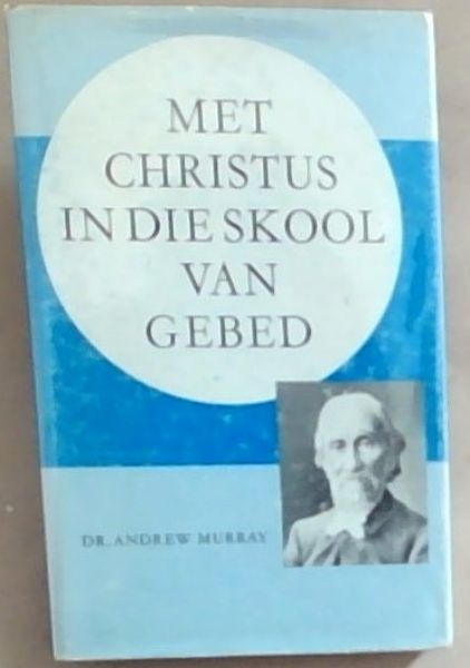 Met Christus in die Skool van Gebed by Murray, Andrew Dr.: Very Good ... Met Christus in die Skool van Gebed by Murray, Andrew Dr.: Very Good ...