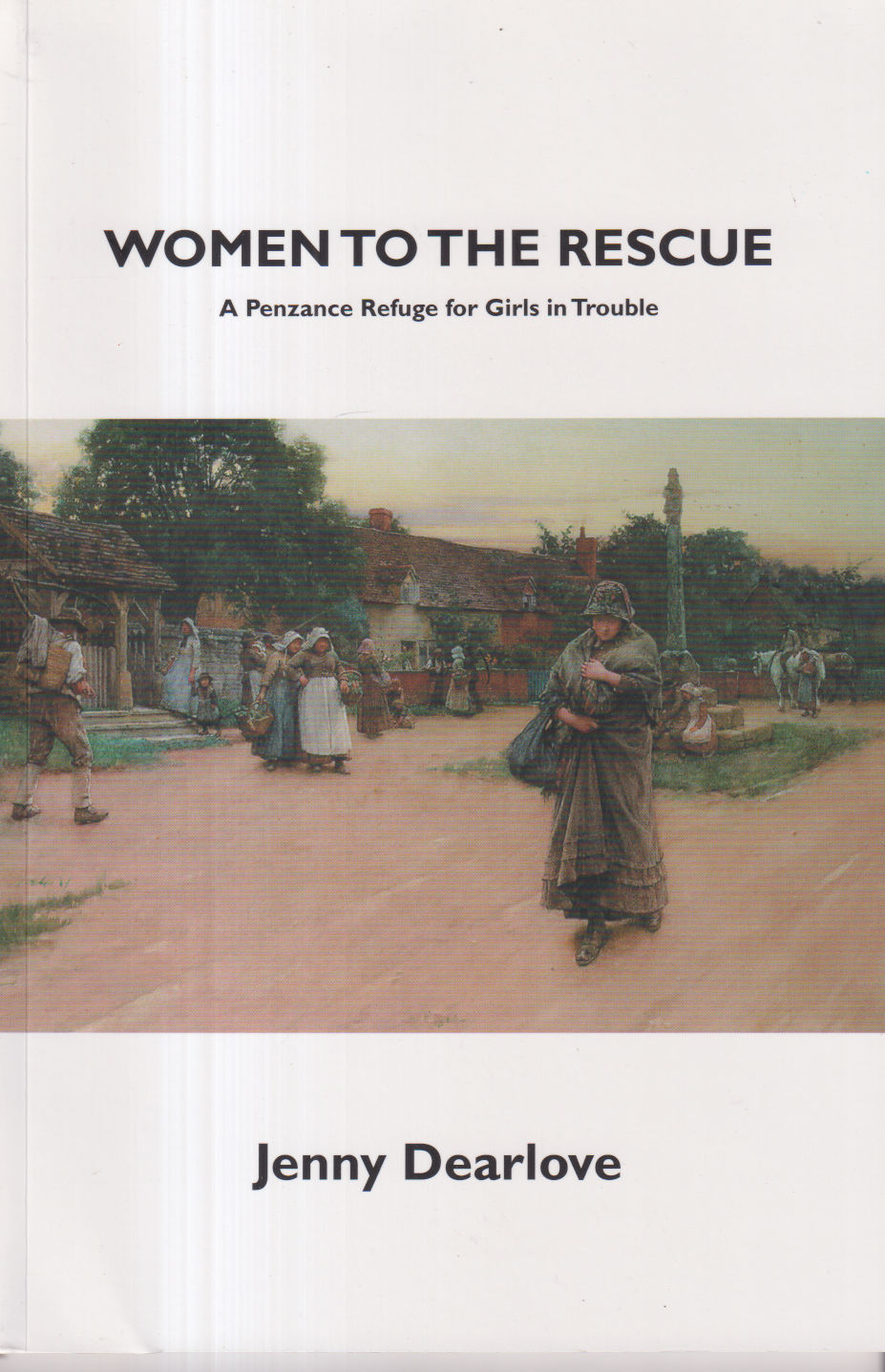 Women to the Rescue - A Penzance Refuge for Girls in Trouble by ...