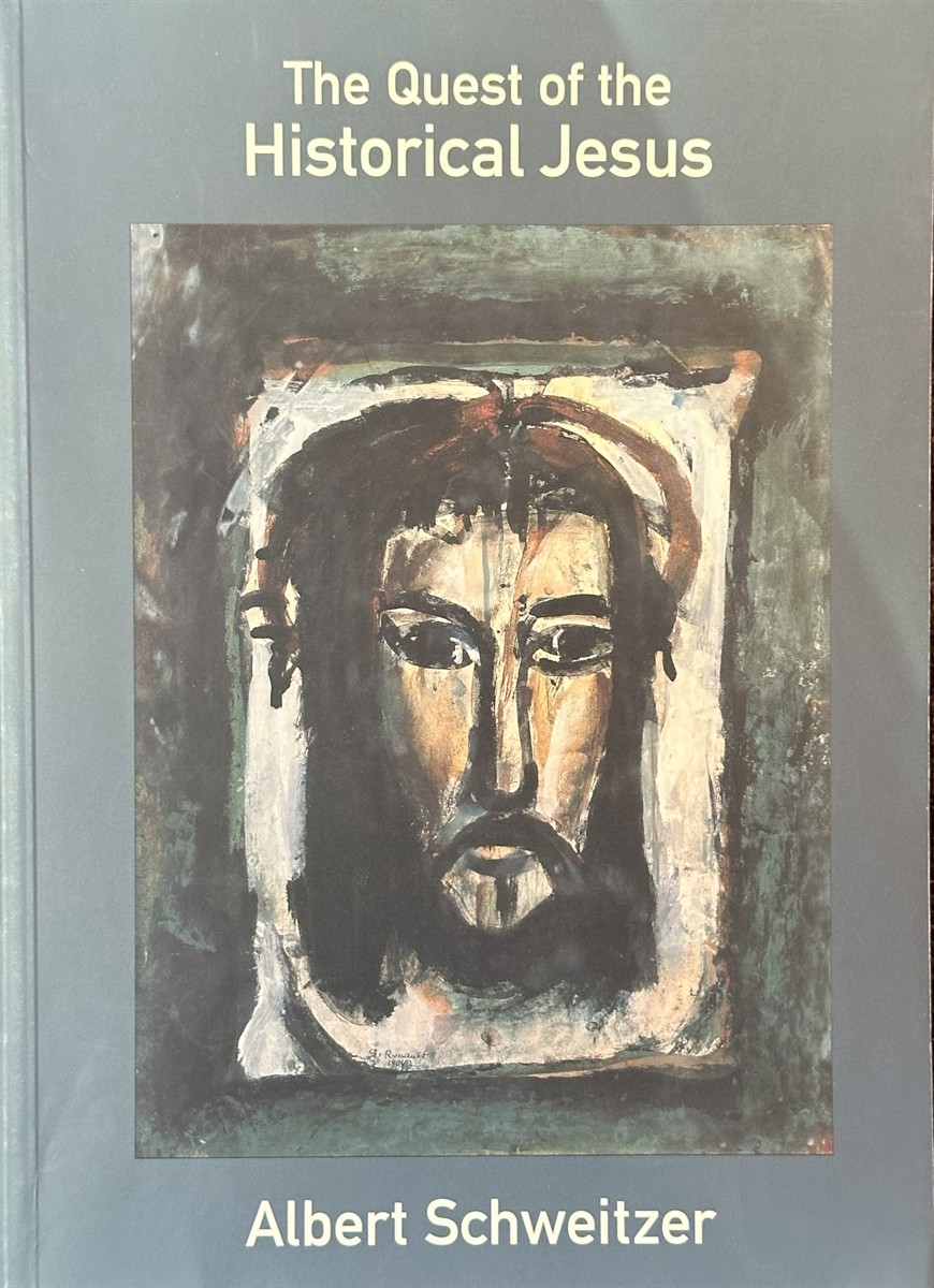 The Quest of the Historical Jesus - The First Complete Edition by ...