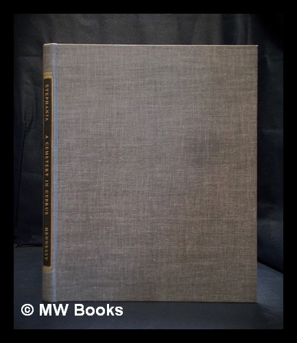 Stephania : a middle and late bronze-age cemetery in Cyprus by Hennessy ...