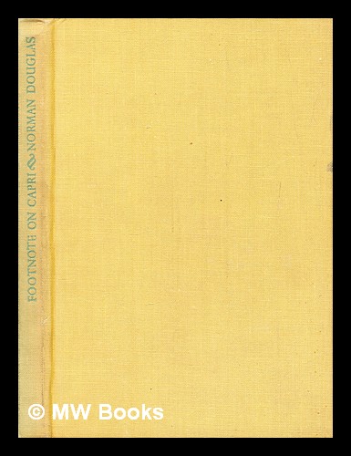 Footnote on Capri by Douglas, Norman (1868-1952); Lyons, Islay: (1952 ...