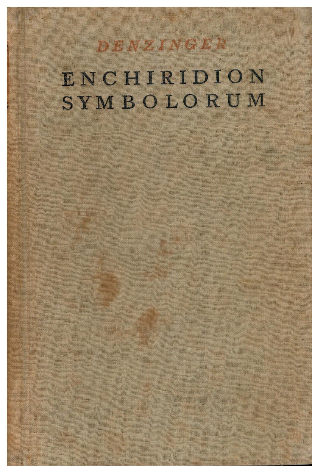 ENCHIRIDION SYMBOLORUM. DEFINITIONUM ET DECLARATIONUM DE REBUS FIDEI ET ...