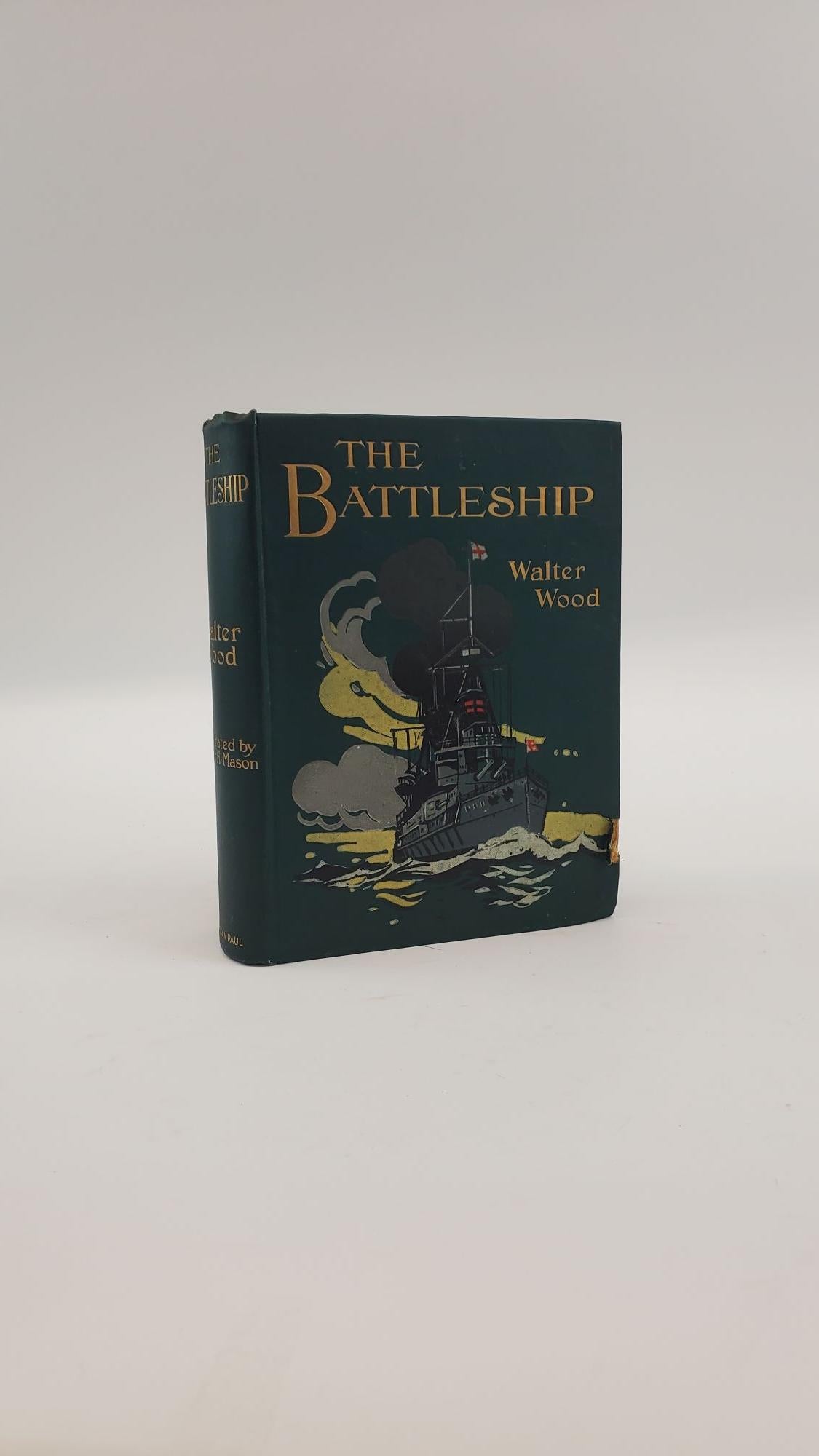 THE BATTLESHIP: BEING THE STORY OF THE GREATEST NAVAL WEAPON FROM THE ...
